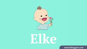The Meaning of the Name Elke - Faltu Gyan